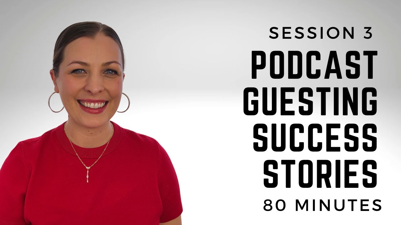 Session 3: Podcast Guesting Success Stories! - YouTube