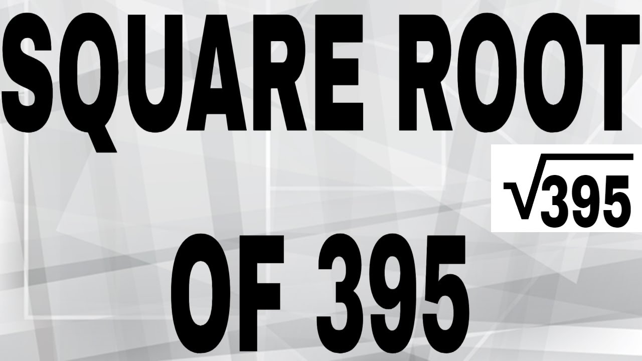 SQUARE ROOT OF 395 YouTube square-root-of-395-youtube