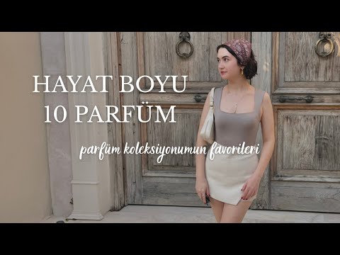 Hayat Boyu Bittikçe Alacağım 10 Parfüm