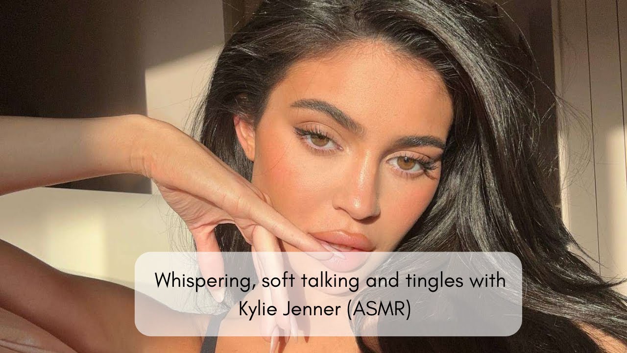 Whispering, soft talking and tingles with Kylie Jenner (ASMR) 🤍 - YouTube