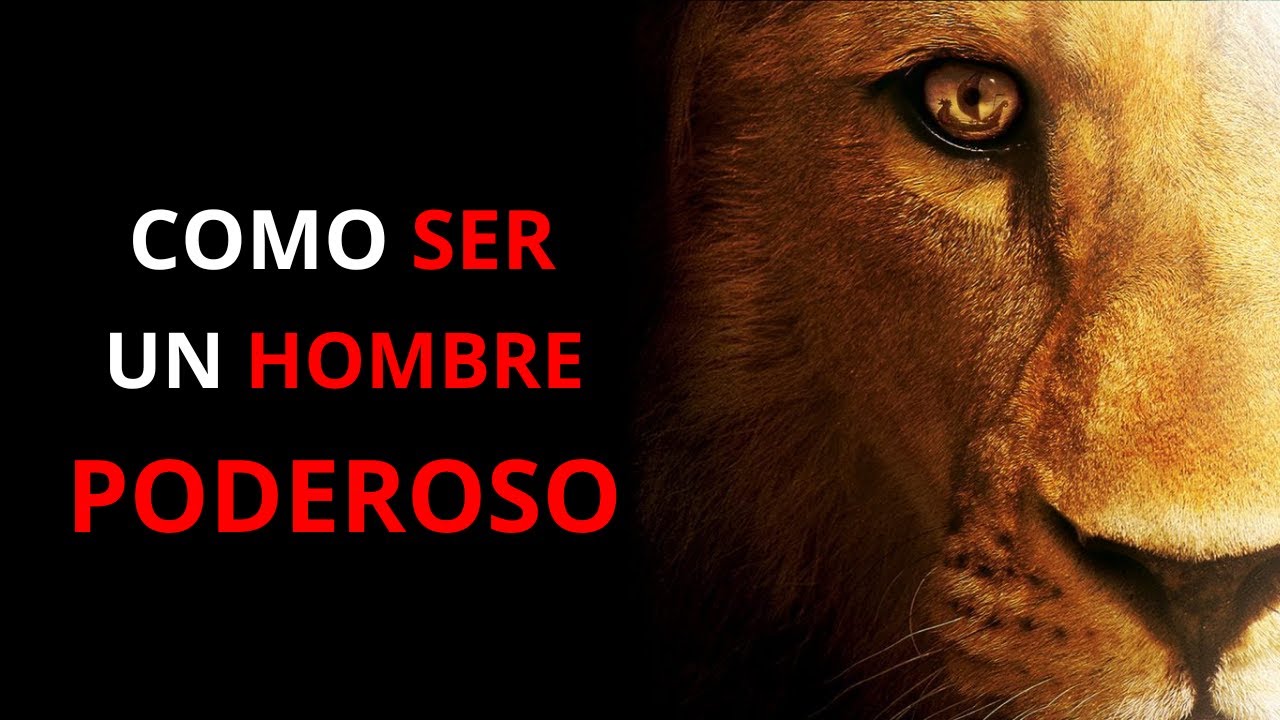 COMO SER UN HOMBRE PODEROSO - 7 Estrategias - YouTube
