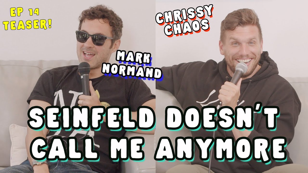 Chrissy Chaos Mark Normand Seinfeld Doesn t Call Me Anymore Chris chrissy-chaos-mark-normand-seinfeld-doesn-t-call-me-anymore-chris