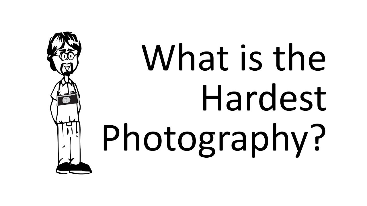 What Is The Hardest Photography To Do YouTube what-is-the-hardest-photography-to-do-youtube