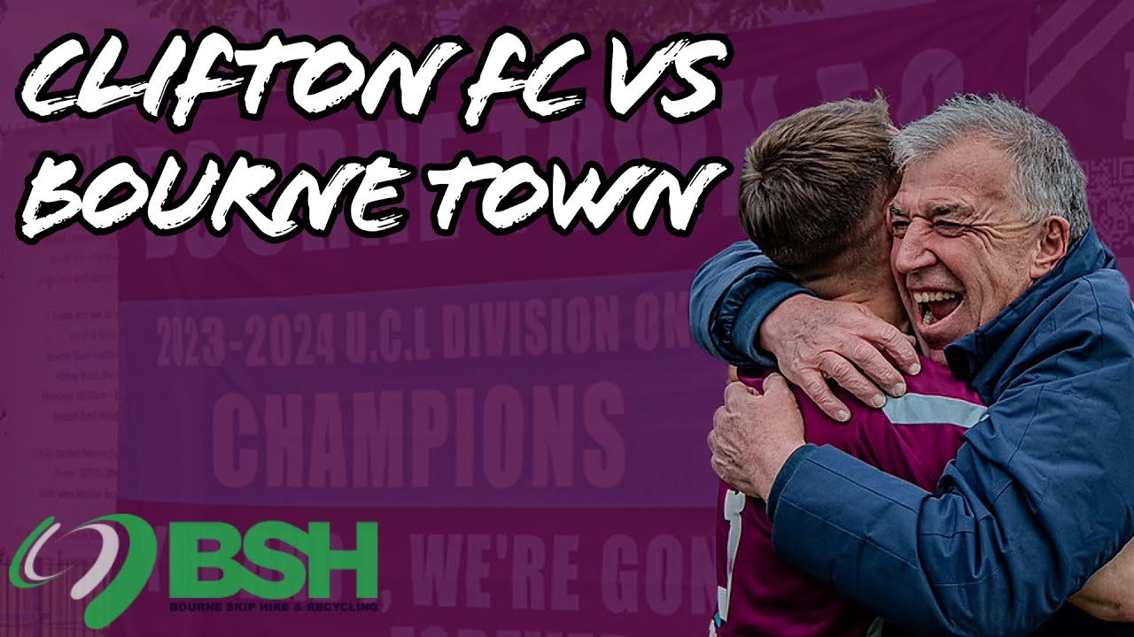Clifton FC vs Bourne Town FC | UCL Division One | Match Day Highlights ...