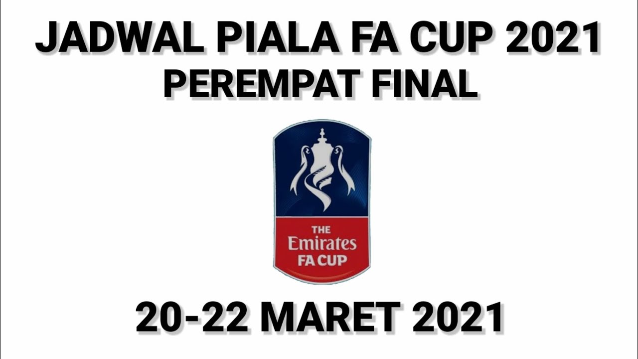 Jadwal Piala FA Cup 2021 ~ Perempat Final ~ 20-22 Maret 2021 - YouTube