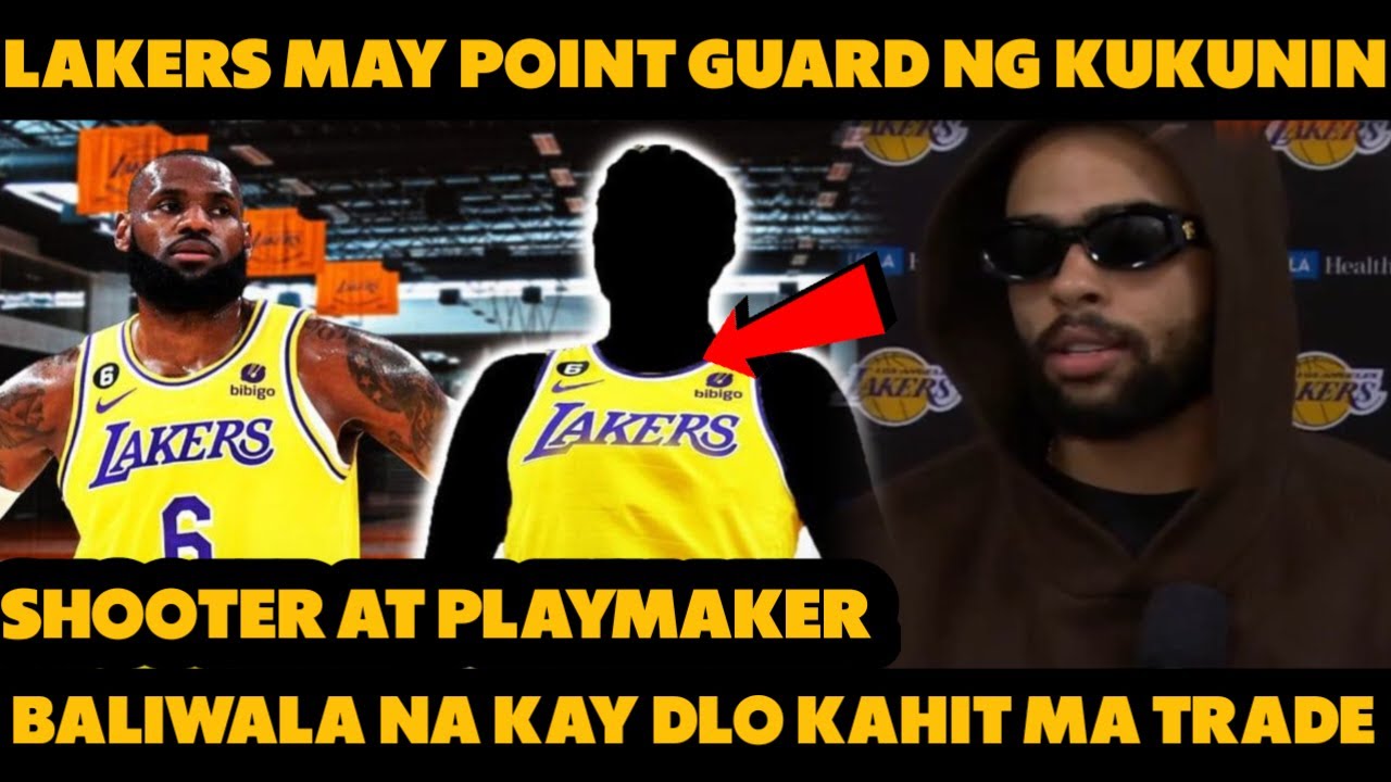 LAKERS MAY NAPUPUSUAN NG PLAYER NA KUNIN TUMAWAG NA ANG LAKERS/DLO OK ...