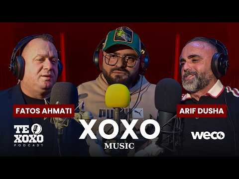 TE XOXO Podcast - Arif Dushaj & Fatos Ahmati | Cunat e Londres