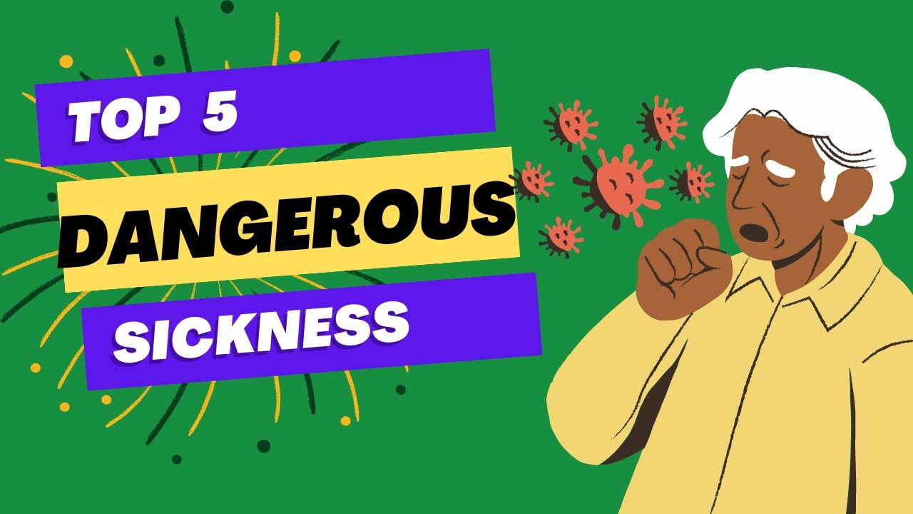 TOP 5 DANGEROUS SICKNESS - YouTube