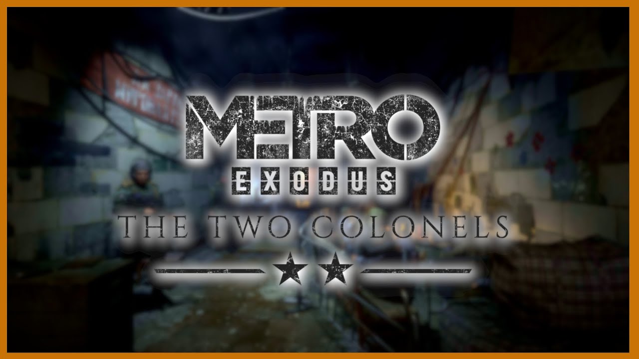 Metro Exodus - The Two Colonels - Part 2 - YouTube