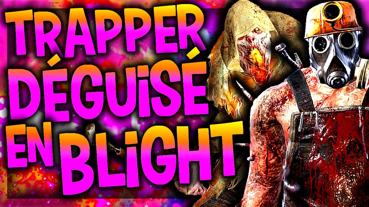 JE LOOP UN TRAPPER MINEUR DE BOIS + UN TRAPPER DÉGUISÉ EN BLIGHT - DEAD ...