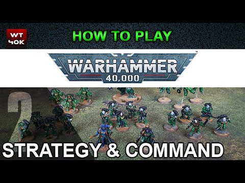 How to Play Warhammer 40k 9th Edition - Pt 2 Strategy and Command - YouTube