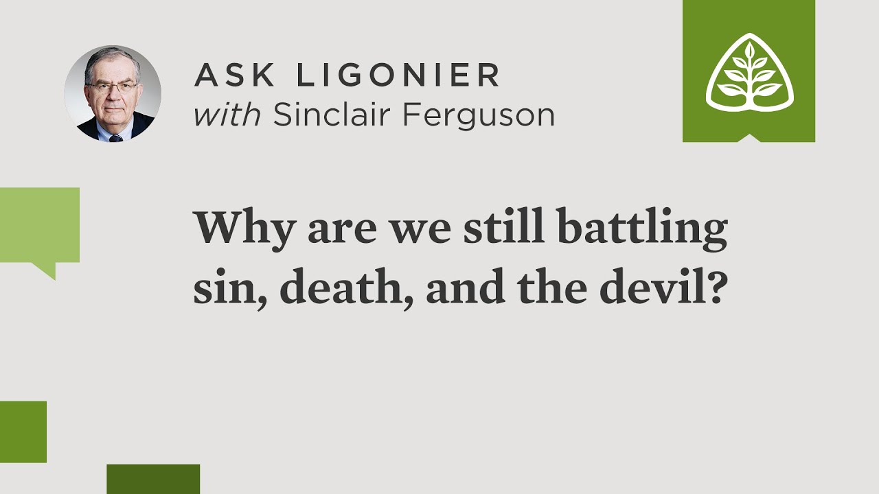Since Jesus defeated sin, death, and the devil, why are we still ...