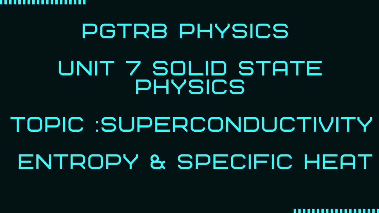 Entropy & Specific heat - Superconductivity - Ram pgtrb Physics - Unit 7 Solid state physics ...