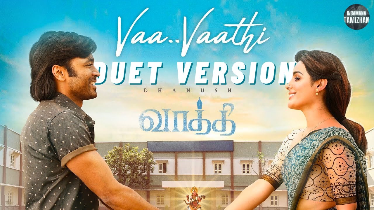 Vaa Vaathi Duet Version | Dhanush | GV Prakash Kumar | Swetha Mohan ...