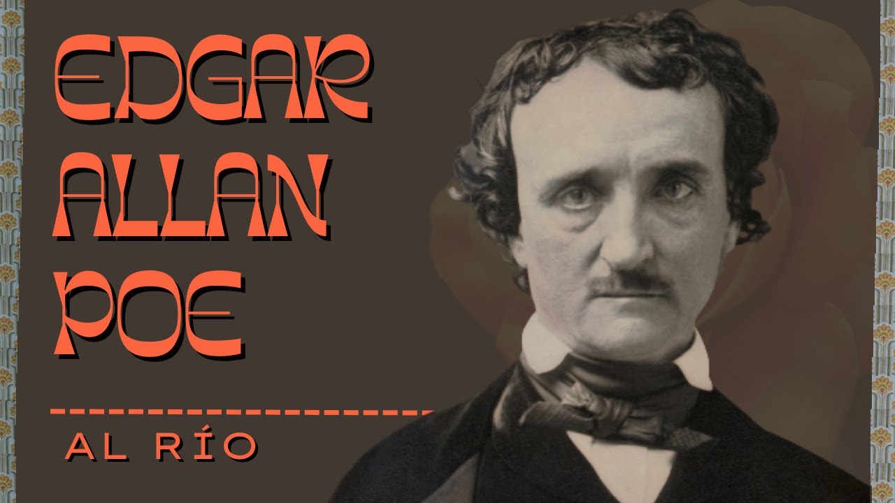 POESÍA - Edgar Allan Poe - Al Río/ (Voz en ESPAÑOL) - YouTube