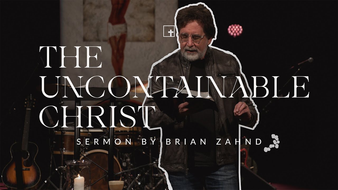 The Uncontainable Christ || Pastor Brian Zahnd - YouTube
