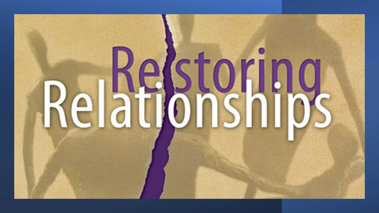 "Restoring Relationships" - YouTube