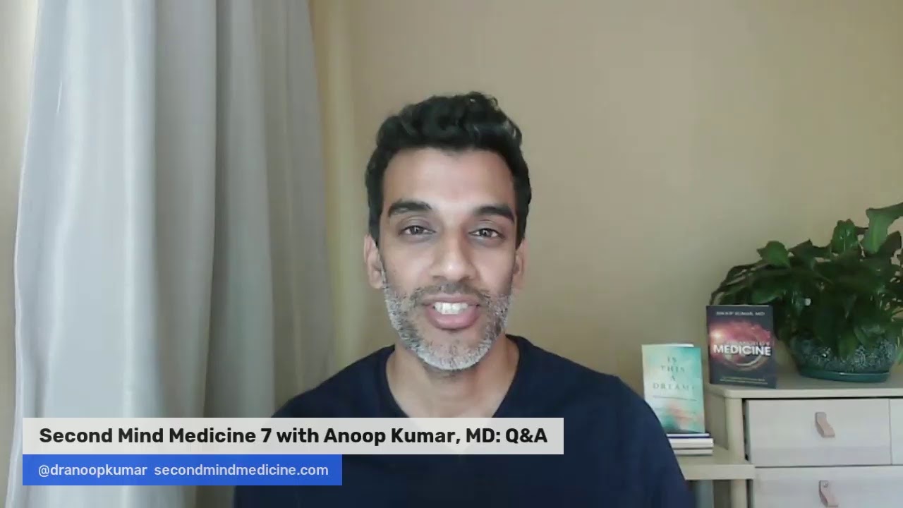 Second Mind Medicine 7 with Anoop Kumar, MD: Q&A - YouTube