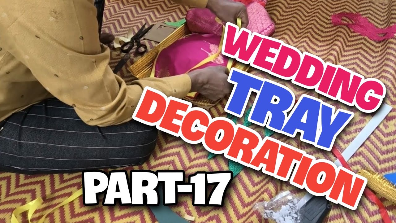 Wedding Tray Decoration With Saree | How to Decorate Wedding Tray Part ...