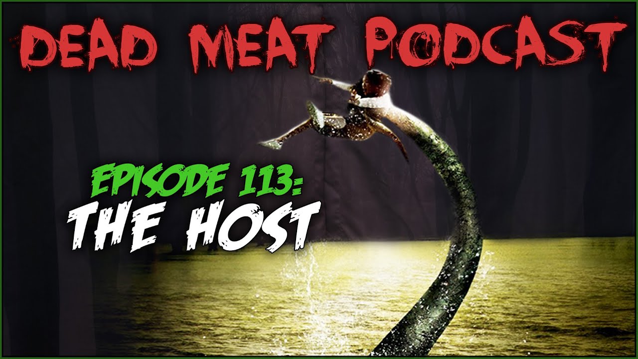 The Host (Dead Meat Podcast #113) - YouTube