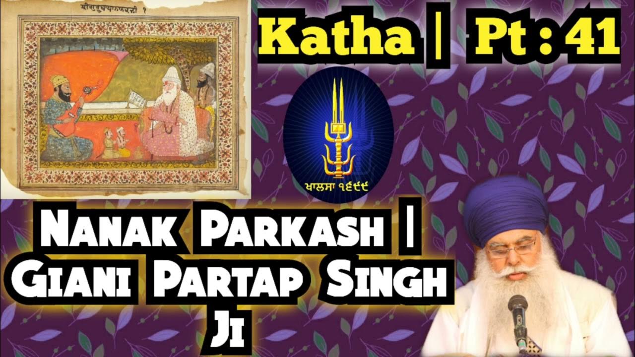 Nanak Parkash | Katha | Pt : 41 | Giani Partap Singh Ji (Ex-Head Granthi Takht Sri Hazur Sahib ...