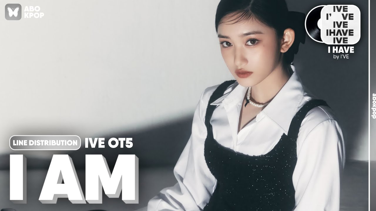 IVE OT5 'I Am' - Line Distribution - YouTube