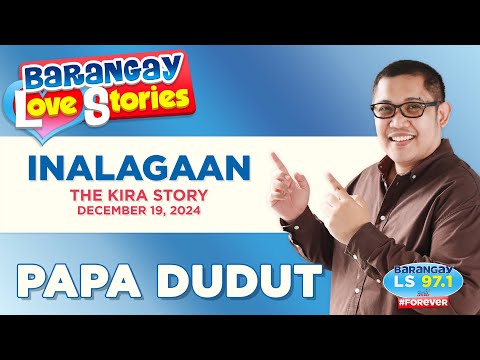INALAGAAN - KIRA | Papa Dudut | Barangay Love Stories