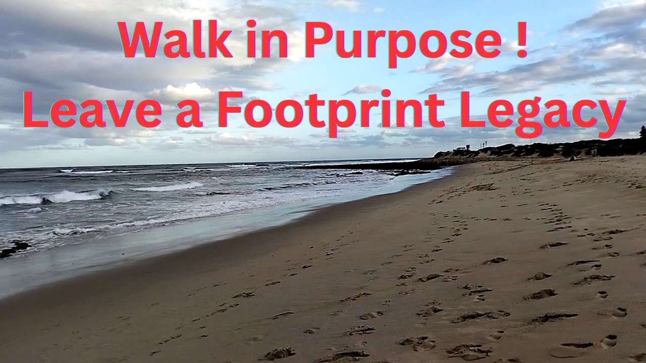 Footprints That Leave a Legacy | Walk in your Purpose - YouTube