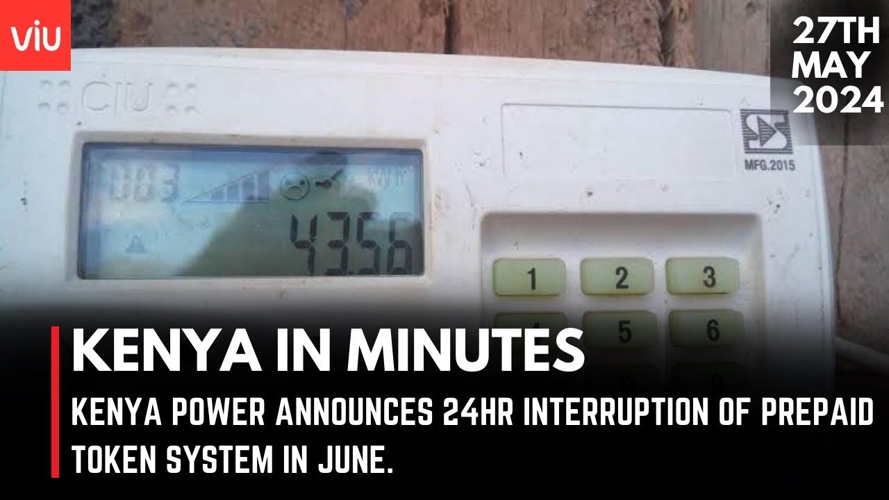 KENYA IN 60 SECONDS: KENYA POWER ANNOUNCES 24HR INTERRUPTION OF PREPAID ...