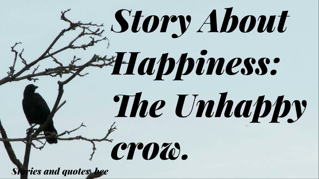 Story About Happiness: The Unhappy Crow. - YouTube