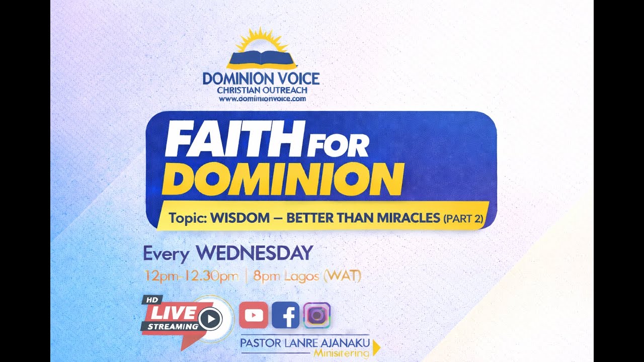 Faith For Dominion - Wisdom - Better than Miracles Part 2 - YouTube
