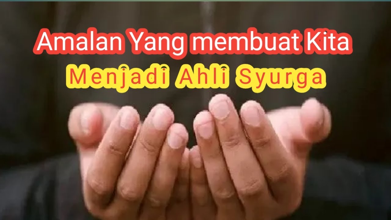 5 AMALAN YANG DAPAT MENJADIKAN AHLI SYURGA - YouTube