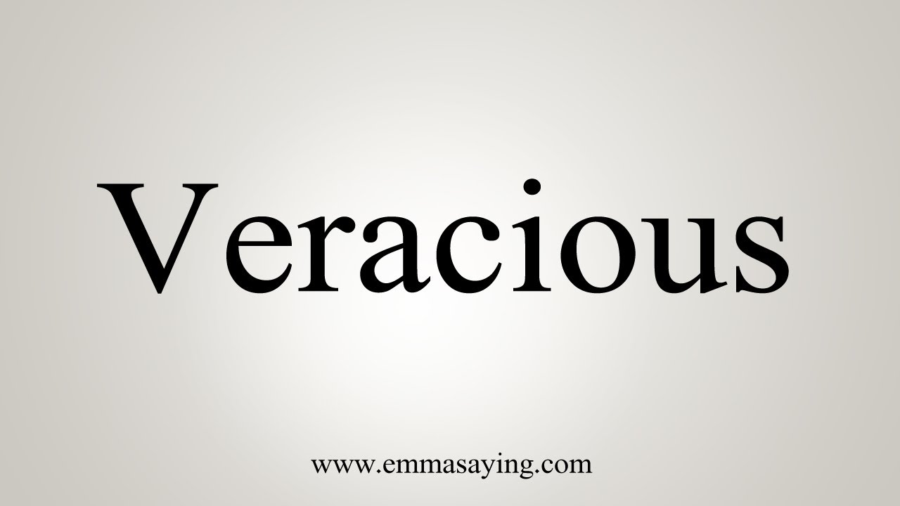 How To Say Veracious - YouTube