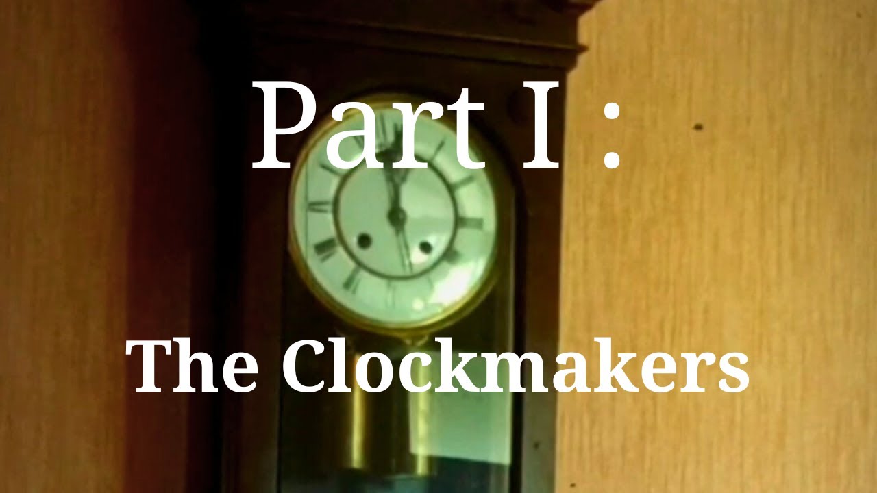 Part I : The Clockmakers - YouTube