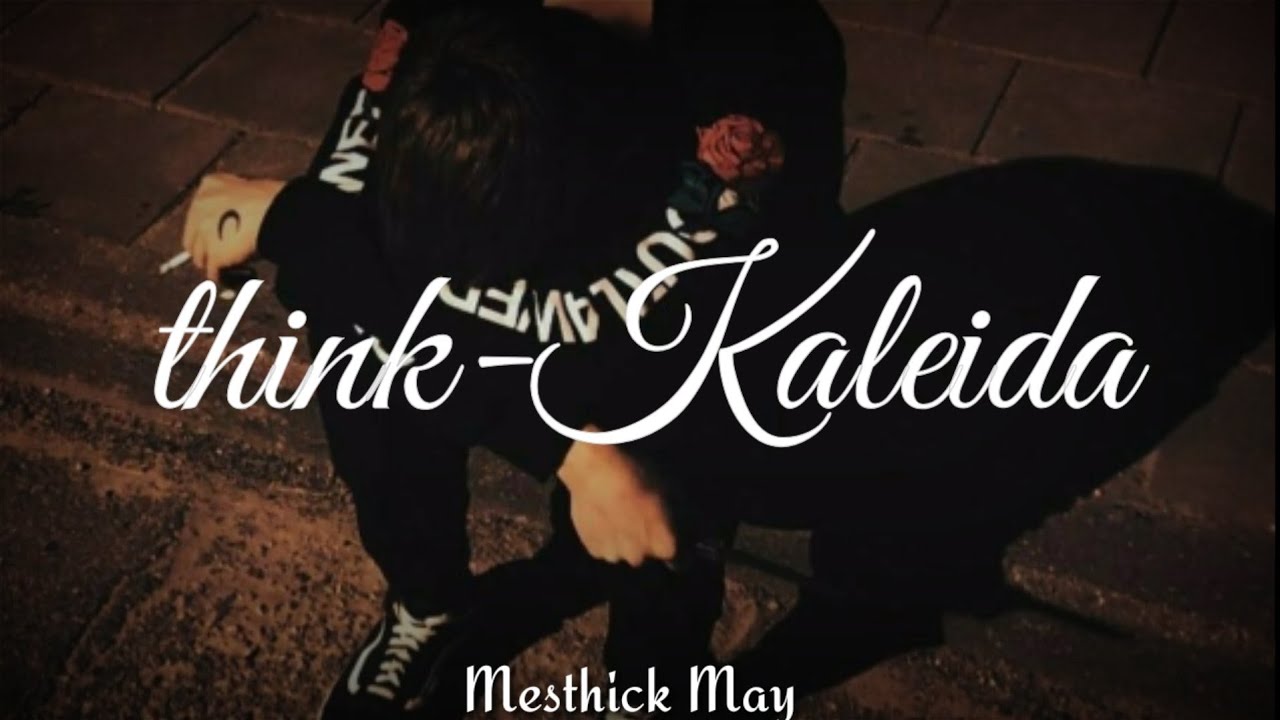 Think-Kaleida{tradução} - YouTube