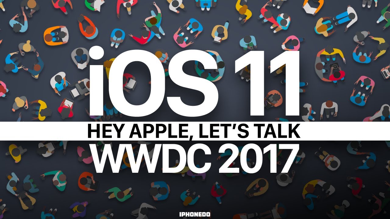 iOS 11 and WWDC 2017 — Hey Apple, Let's Talk! [4K] - YouTube