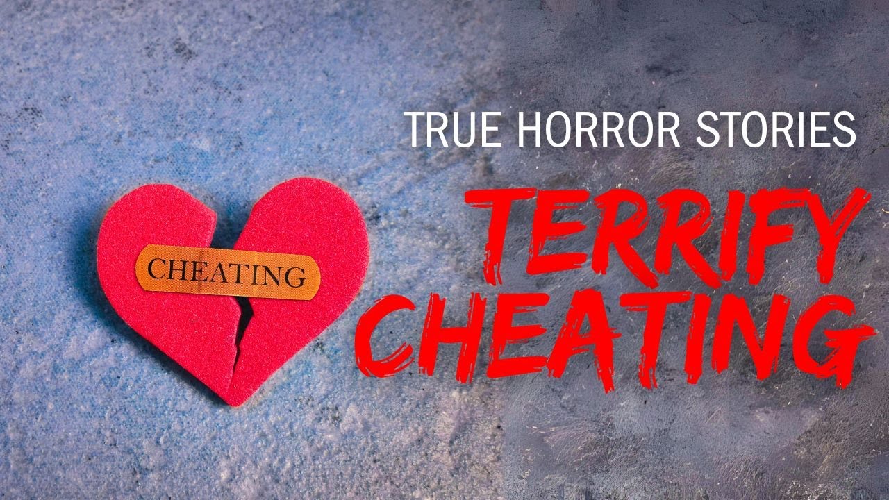 Top 5 Terrifying Cheating Horror Stories | Scary Terror Stories ...