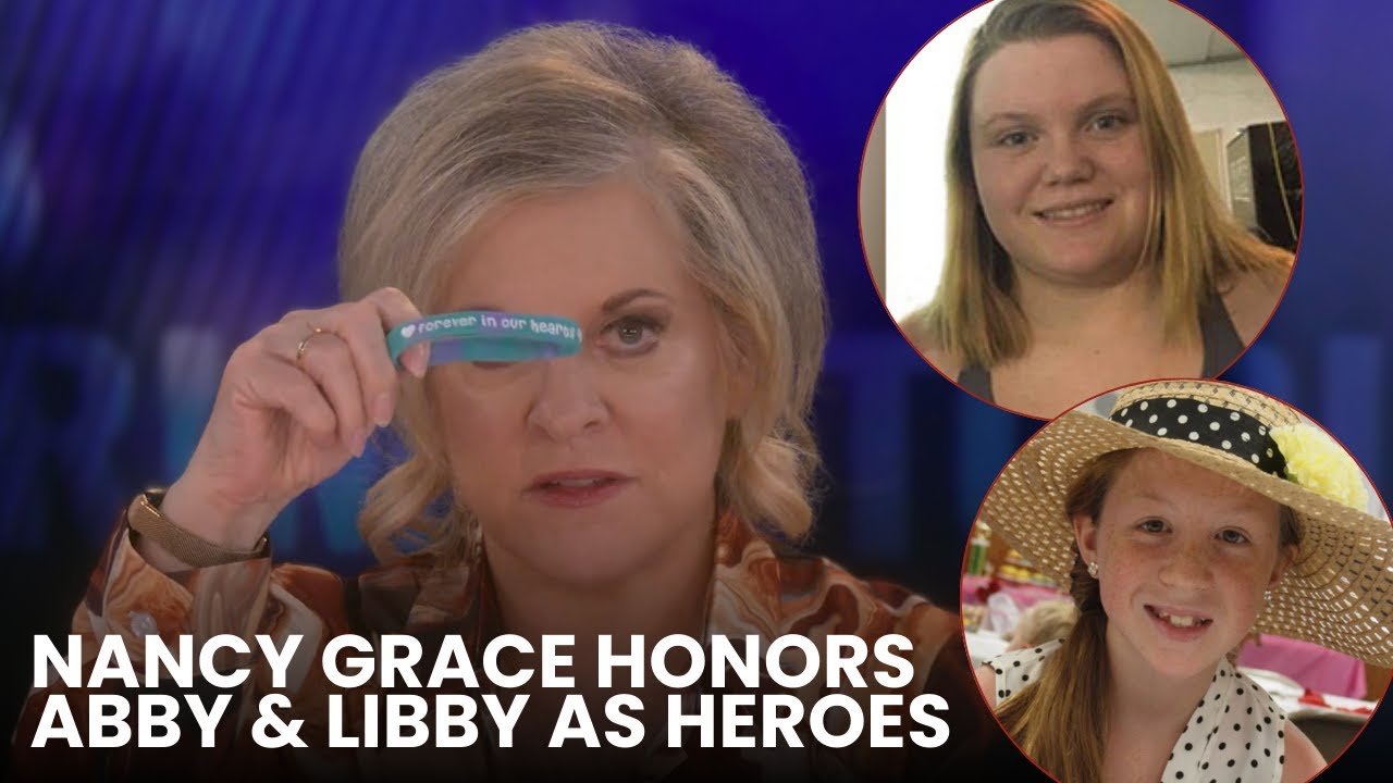 Nancy Grace Honors Abby Williams & Libby German as Heroes - YouTube