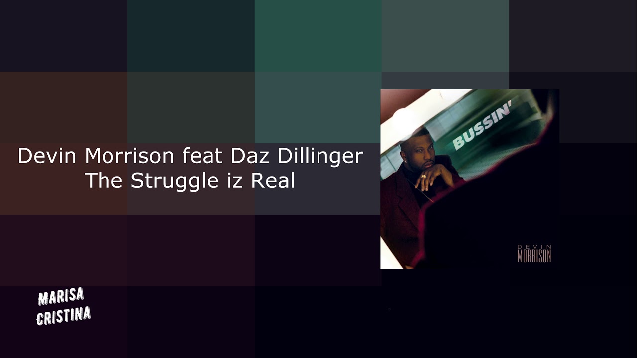 Devin Morrison The Struggle iz Real feat Daz Dillinger - YouTube