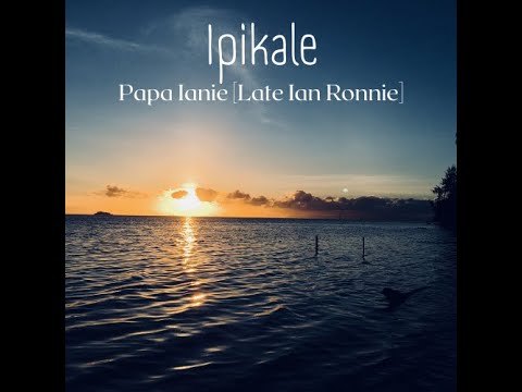 Ipikale - Papa Iani [Late Ian Ronnie] - YouTube