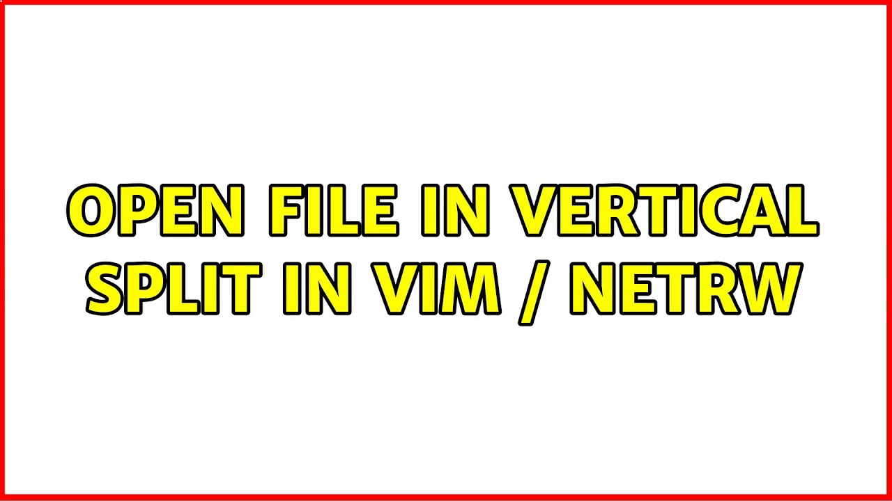 Open File In Vertical Split In Vim Netrw YouTube open-file-in-vertical-split-in-vim-netrw-youtube