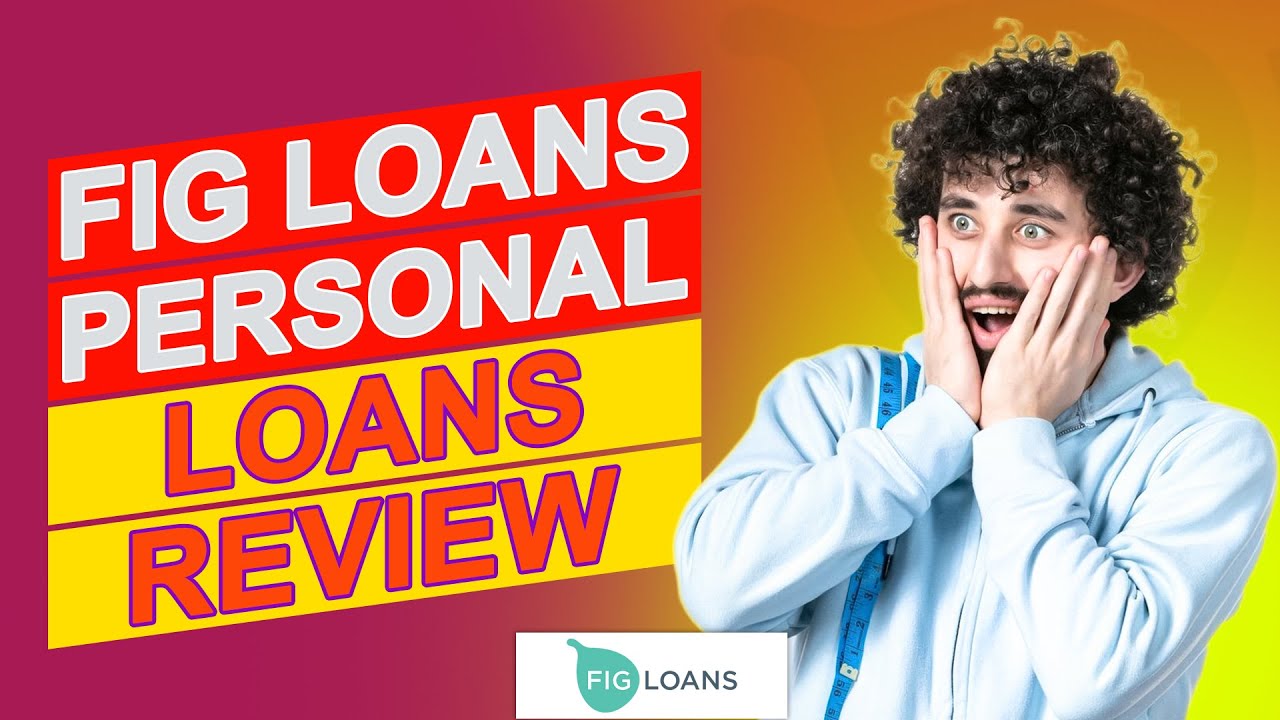 Fig Loans Personal Loans Review - Is It The Right Option For Borrowing ...