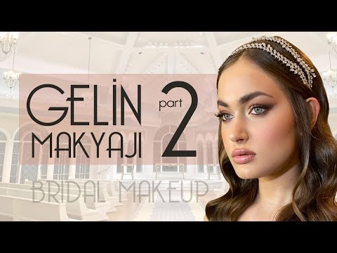 Gelin Makyajı | Bridal Makeup  EZGİ HALİLBEYOĞLU | PT. 2