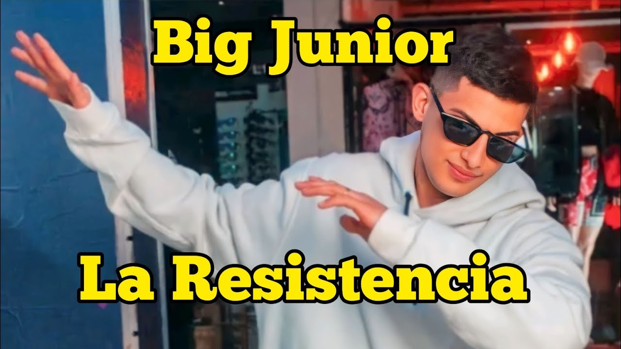 Big Junior - LA RESISTENCIA - YouTube
