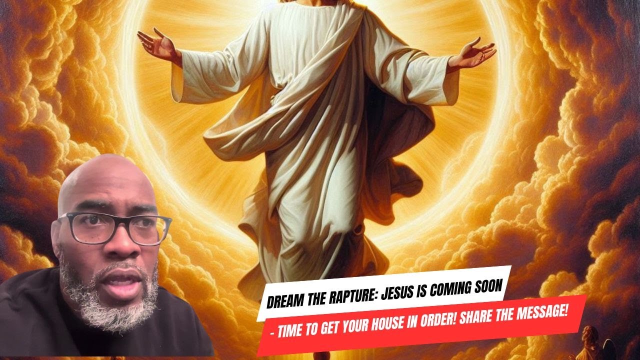 Dream The Rapture: Jesus is coming Soon – Time to Get Your House in ...