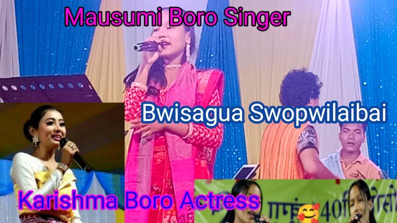 Mausumi Boro Singer: Bwisagua Swopwilaibai, Karishma Boro Actres,#Saya ...