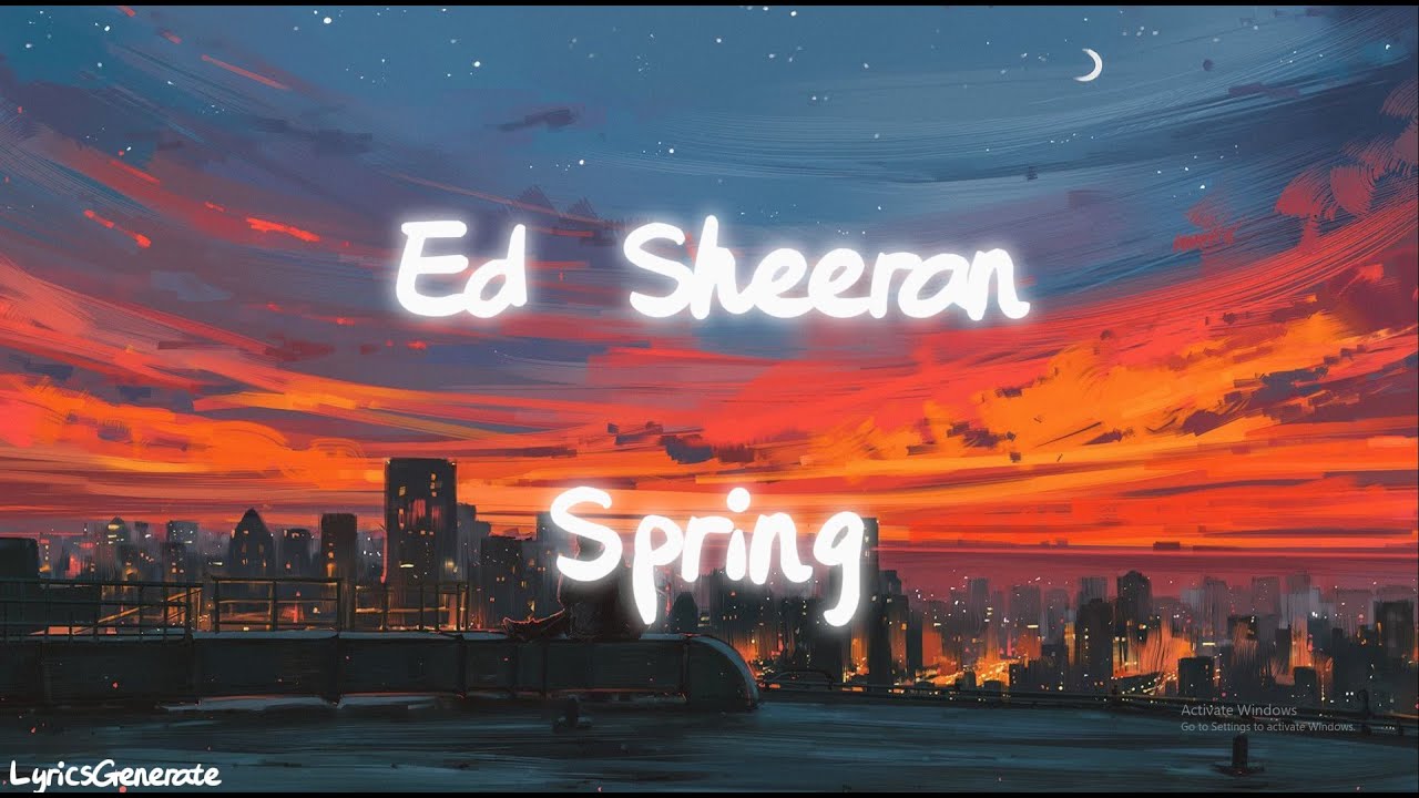 Ed Sheeran - Spring (Lyrics) - YouTube