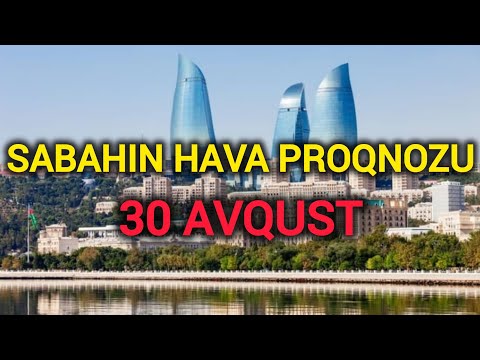 SABAHIN HAVA PROQNOZU, 30 avqust 2026 - Hava haqqında