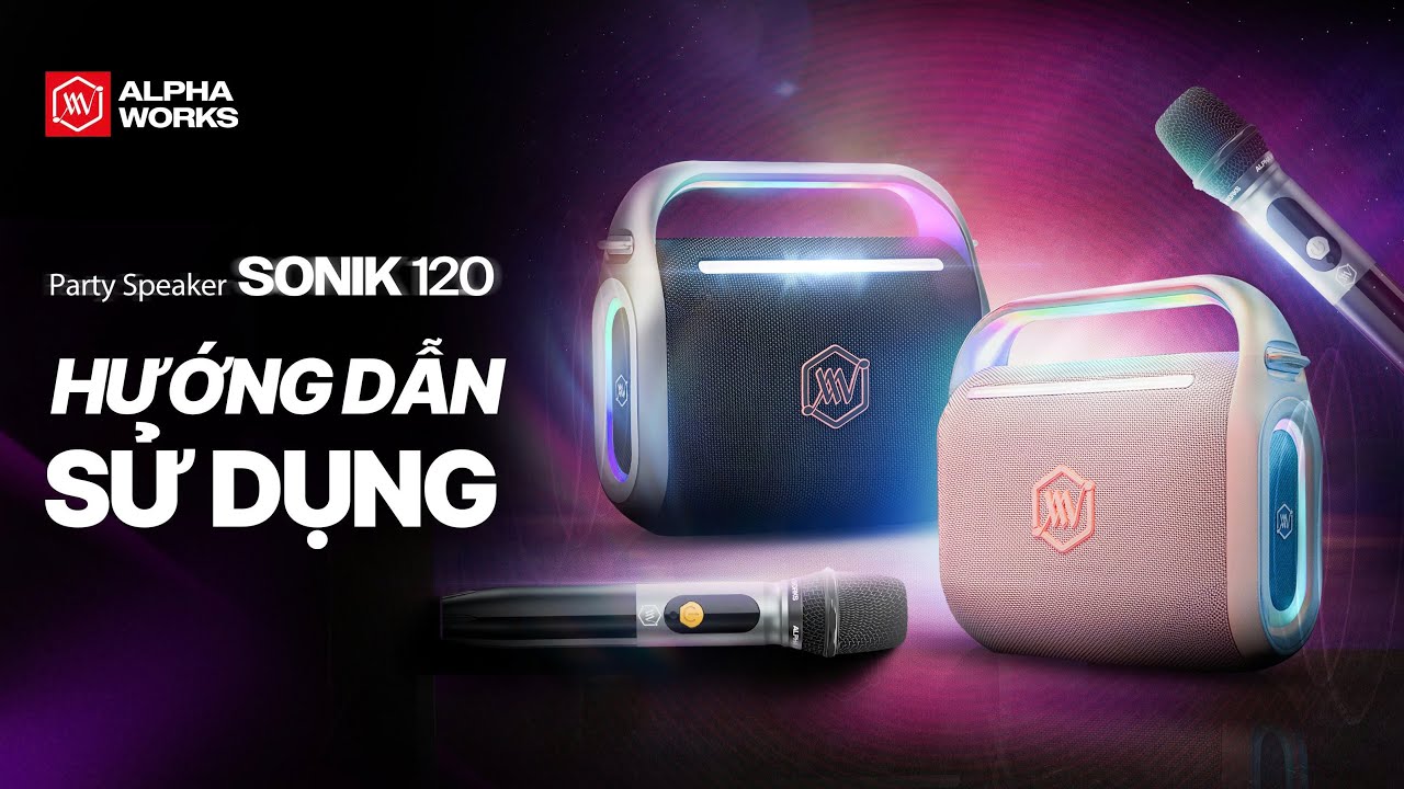 [TUTORIAL] HƯỚNG DẪN SỬ DỤNG LOA PARTY ALPHA WORKS SONIK 120 - YouTube