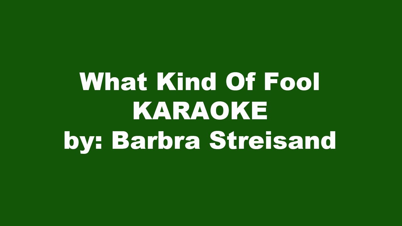 Barbra Streisand What Kind Of Fool Karaoke - YouTube